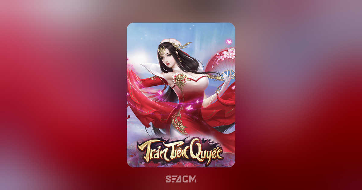 Trảm Tiên Quyết | Top Up Game Credits & Prepaid Codes - SEAGM