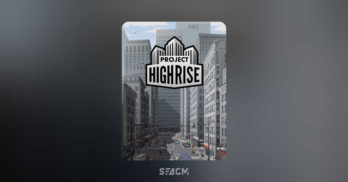 Project Highrise | เติมเงินและบัตรเกมโดยตรง - SEAGM