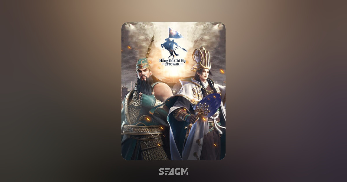 Hồng Đồ Chi Hạ - Epic War Online Store | Top Up & Prepaid Codes - SEAGM