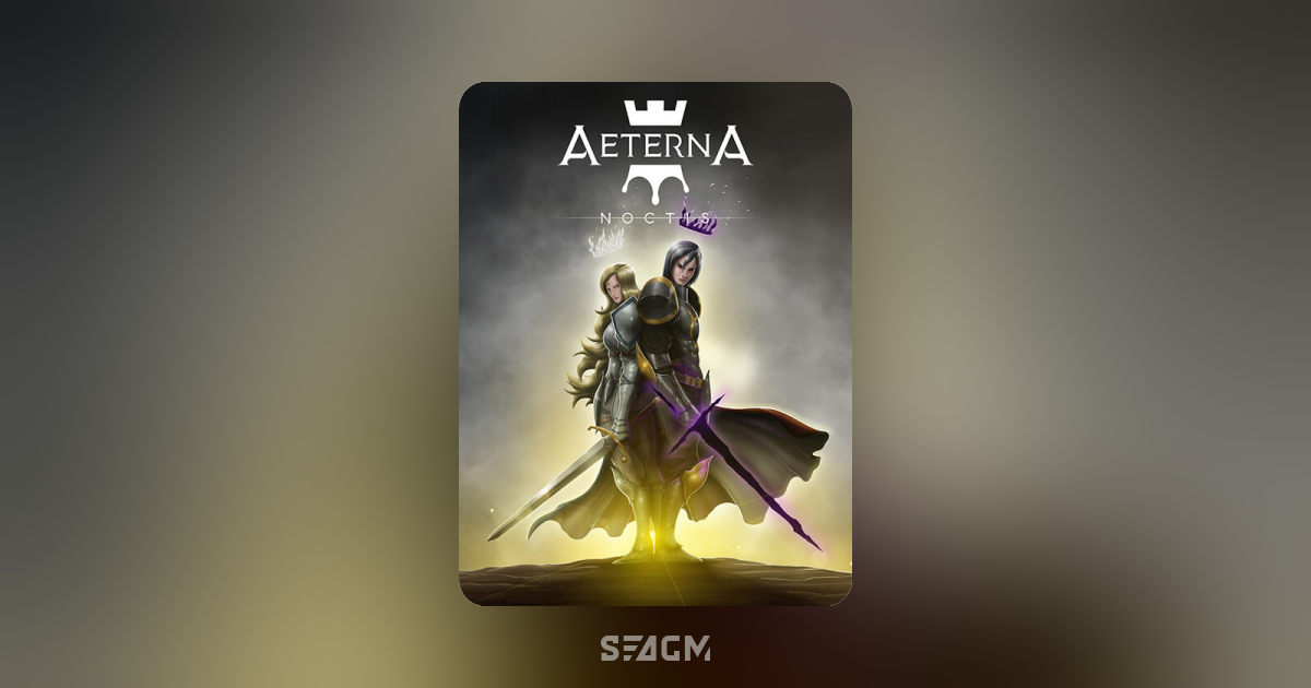 Aeterna Noctis | 游戏充值和点卡 - SEAGM
