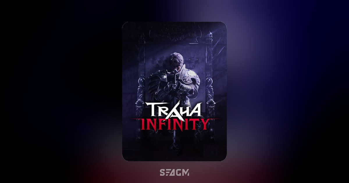 Traha Infinity (KR) | Top Up Game Credits & Prepaid Codes - SEAGM