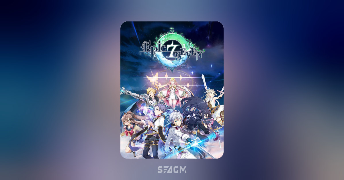 Epic Seven | Nạp tiền & Mã trả trước - SEAGM