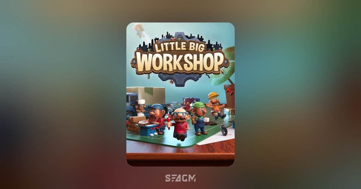 Little Big Workshop | Top Up Game Credits & Prepaid Codes - SEAGM