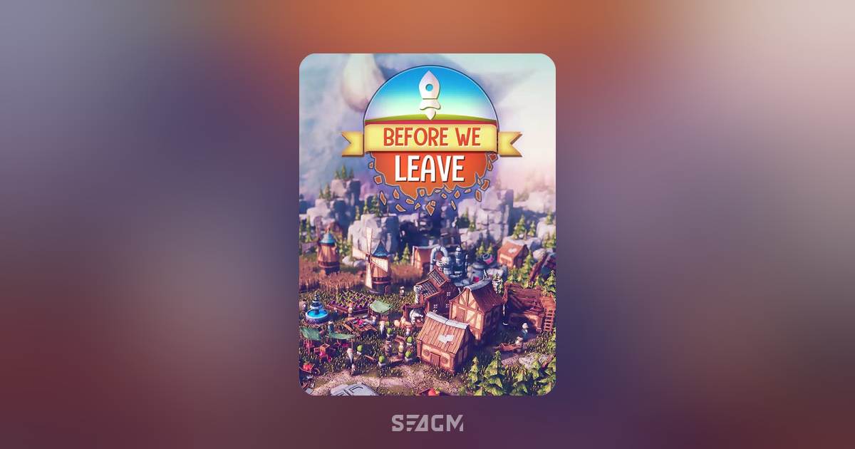 Before We Leave | Top Up Game Credits & Prepaid Codes - SEAGM