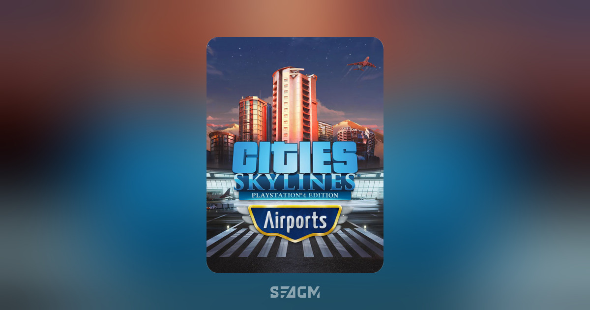 Cities: Skylines - Airports Online Store | Top Up & Prepaid Codes - SEAGM