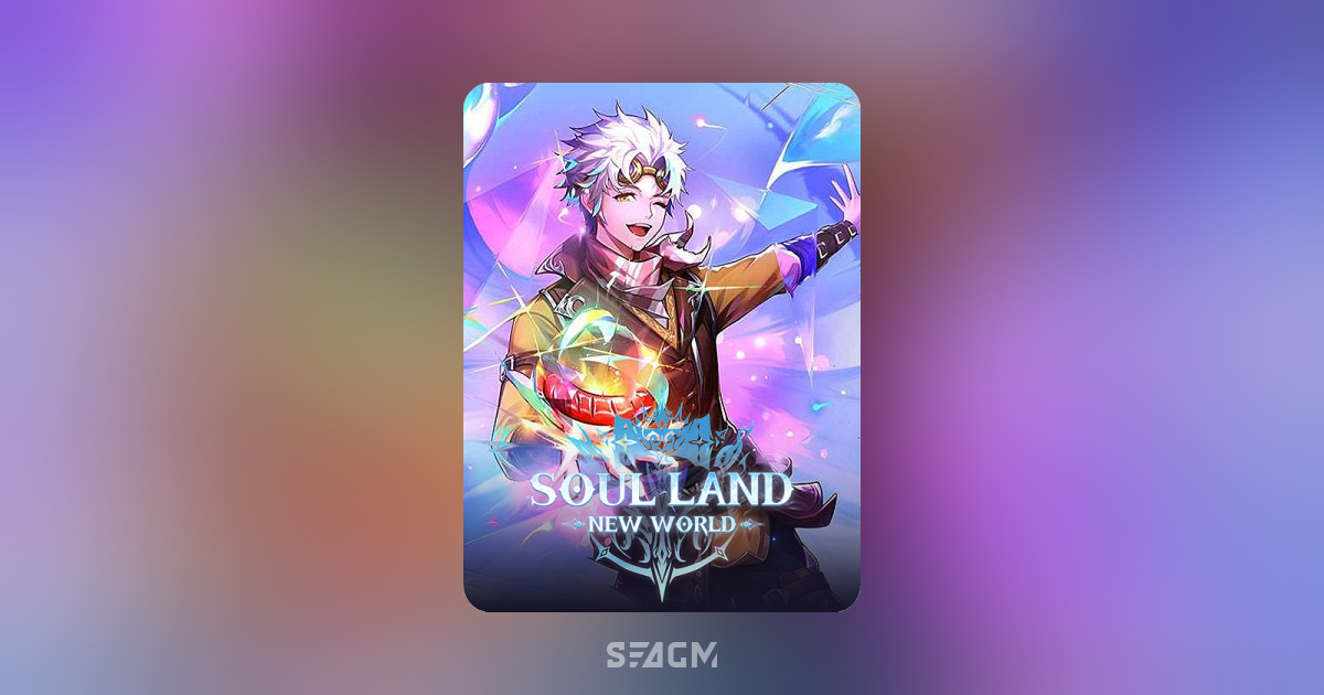Top Up Soul Land: New World | Online Game Store - SEAGM