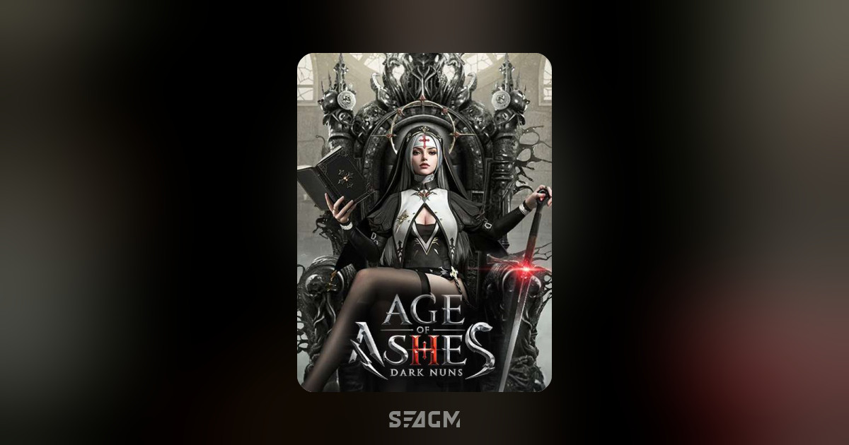 Age of Ashes: Dark Nuns | Top Up Game Kredit & Voucher - SEAGM