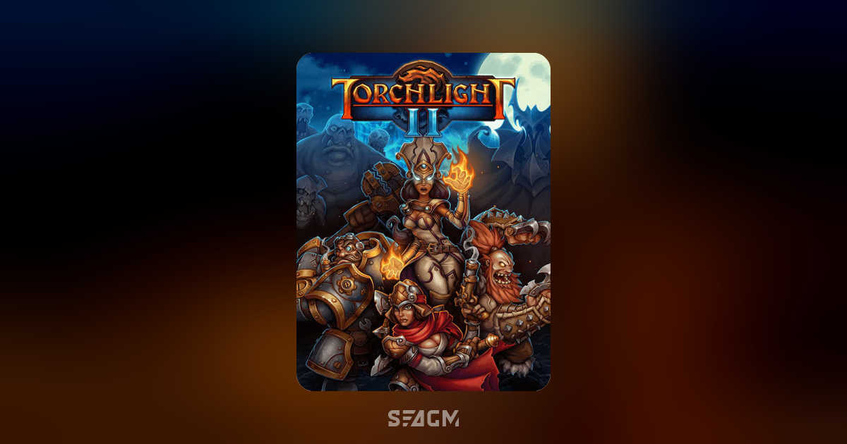Torchlight II Online Store | Top Up & Prepaid Code - SEAGM